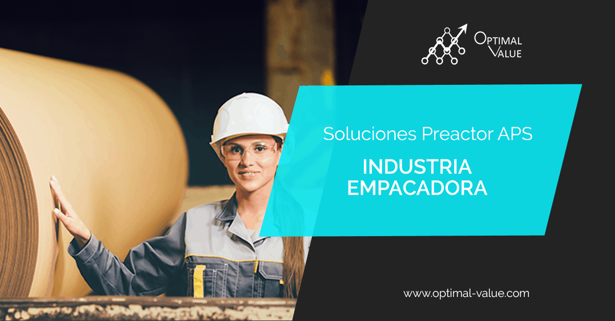 Planeación de la Producción en la Industria de Empaques | Preactor | OVS